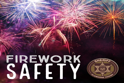 Firework Safety Tips from CPSO | Claiborne Parish Journal